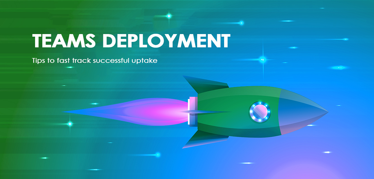 Teams Deployment – Quicktips for Success